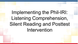 Phil-IRI-Listening-Silent-Reading-and-Posttest.pptx