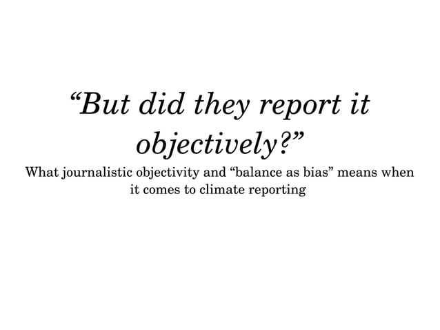 "But did they report it objectively?": What journalistic objectivity ...