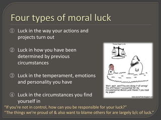 Phil21 wk9 moral responsibility & luck | PPTX