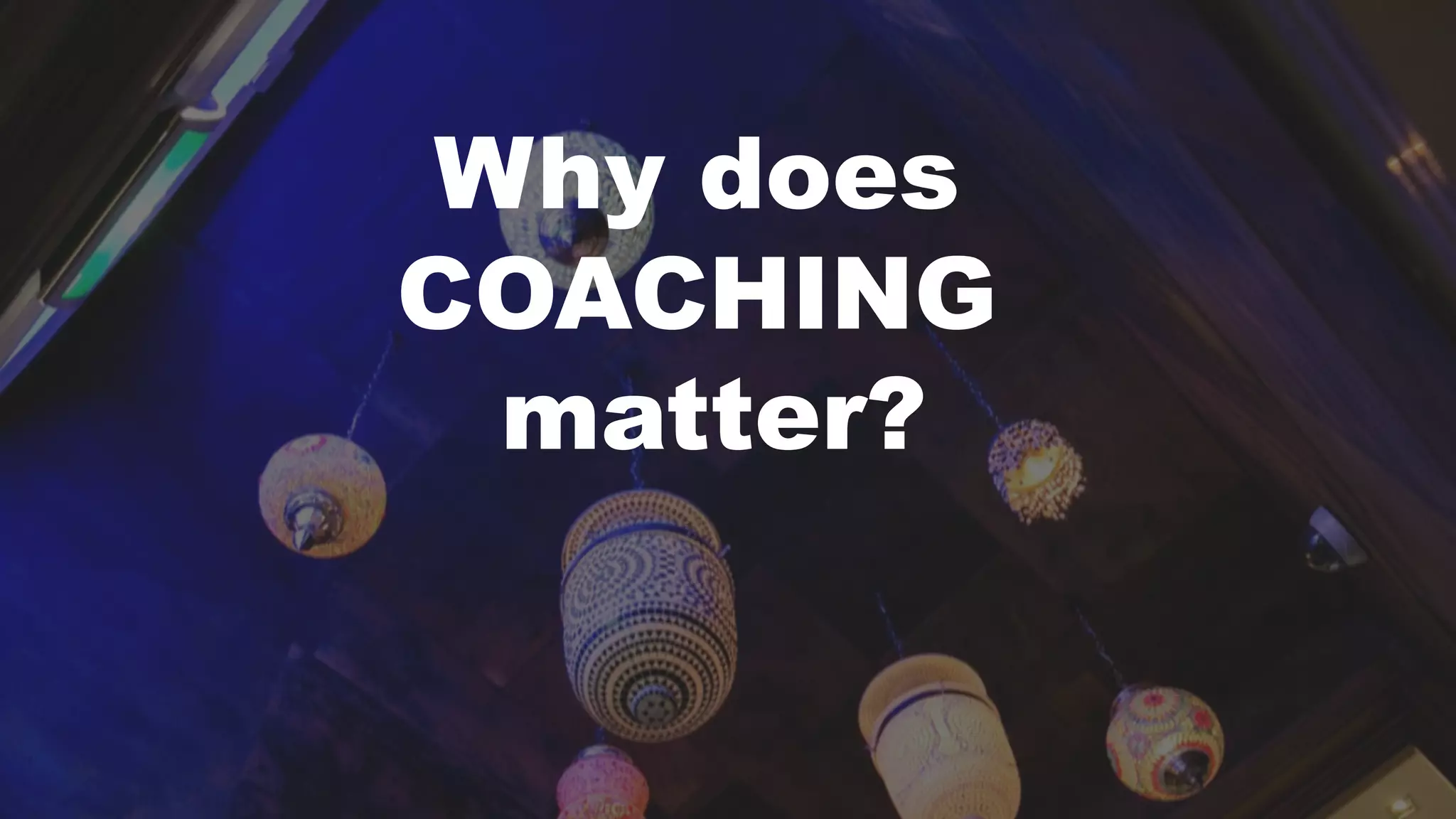 What is coaching - and why does it matter? | PPT