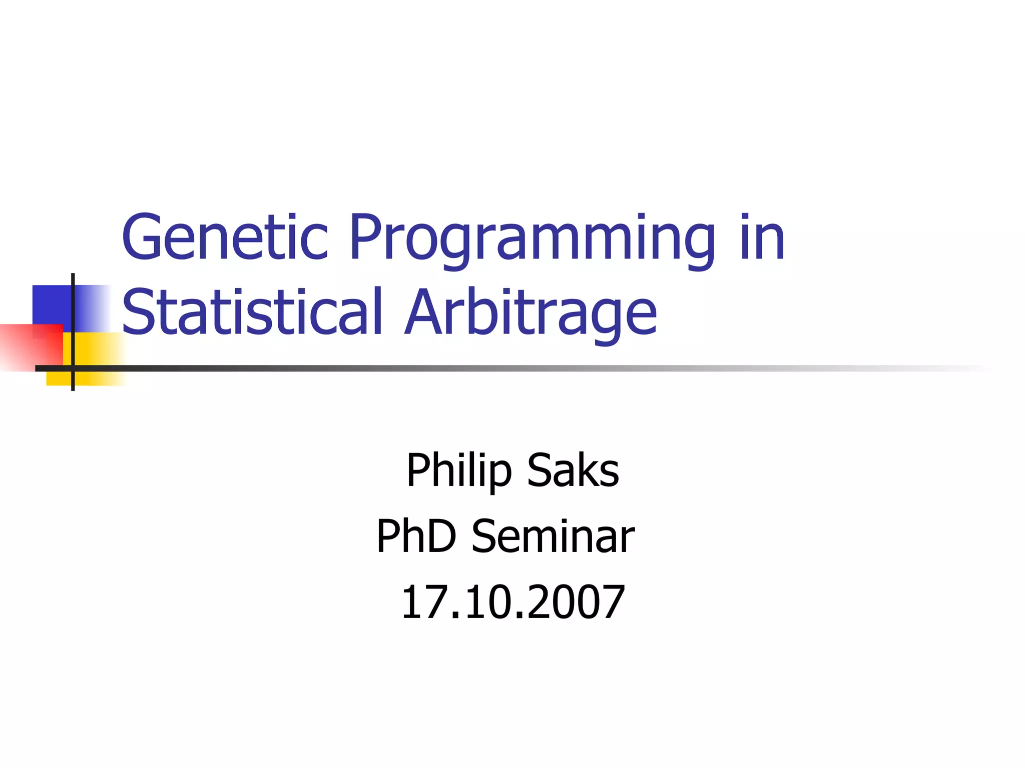 Philip Genetic Programming In Statistical Arbitrage | PPT