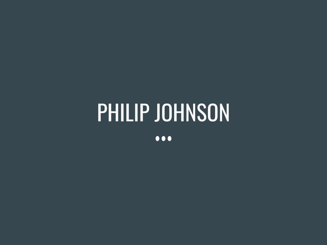 PHILIP JOHNSON.pdf pres3entation for the | PPT