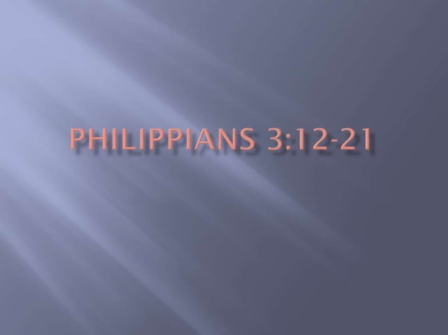 Philippians 3:12 | PPTX | Christianity | Religion & Spirituality