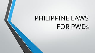 PHILIPPINE-LAWS-FOR-PWDs.pptx (1).pdf inclusive | PDF