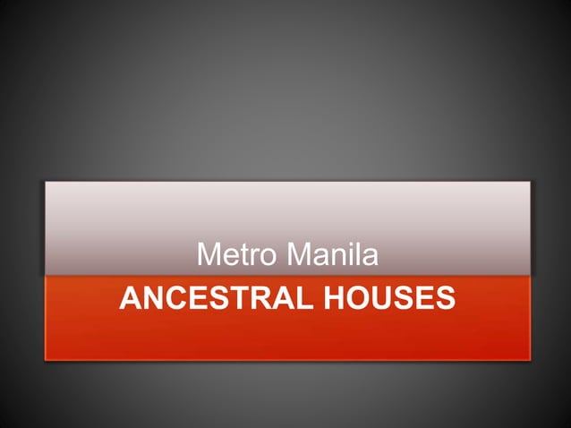 Philippine Ancestral Houses | PPTX | Houses | Real Estate