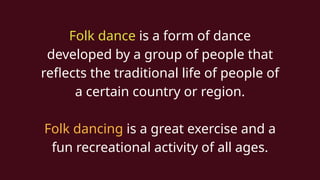 The Philippine Folk Dances, their description and relevance | PPTX