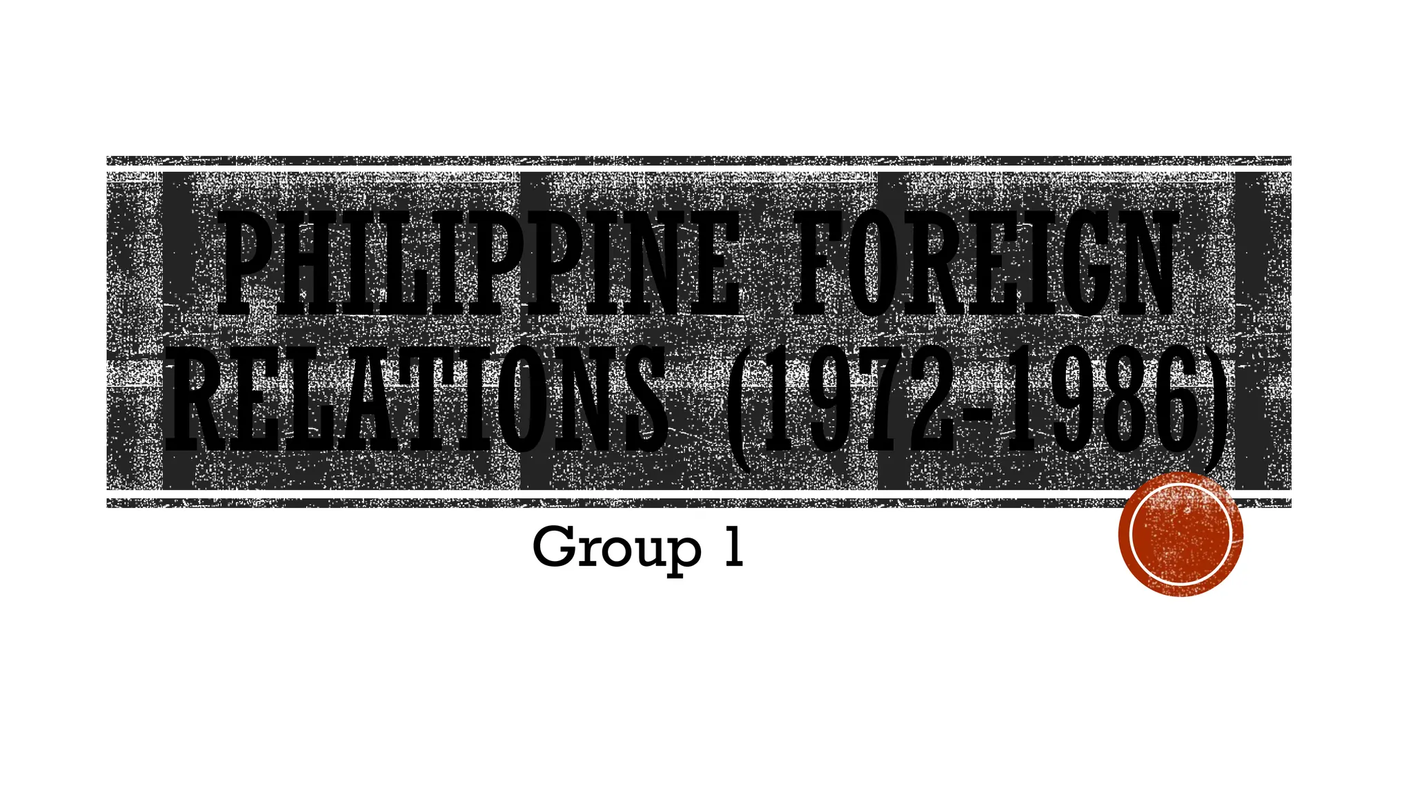 Philippine foreign relations (1972-1986) Group 1.pptx