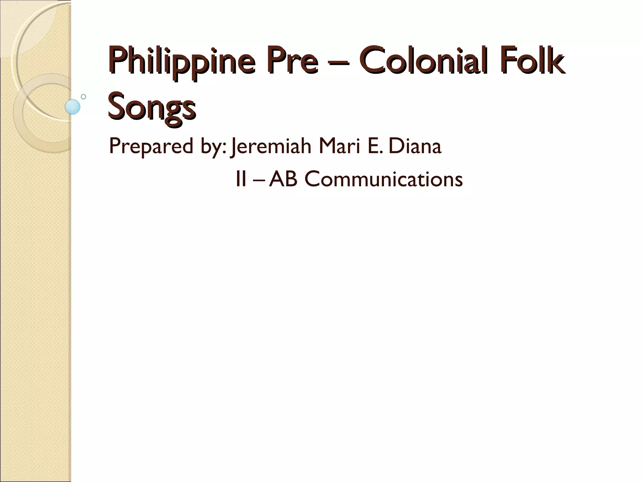Philippine pre – colonial folk songs | PPT