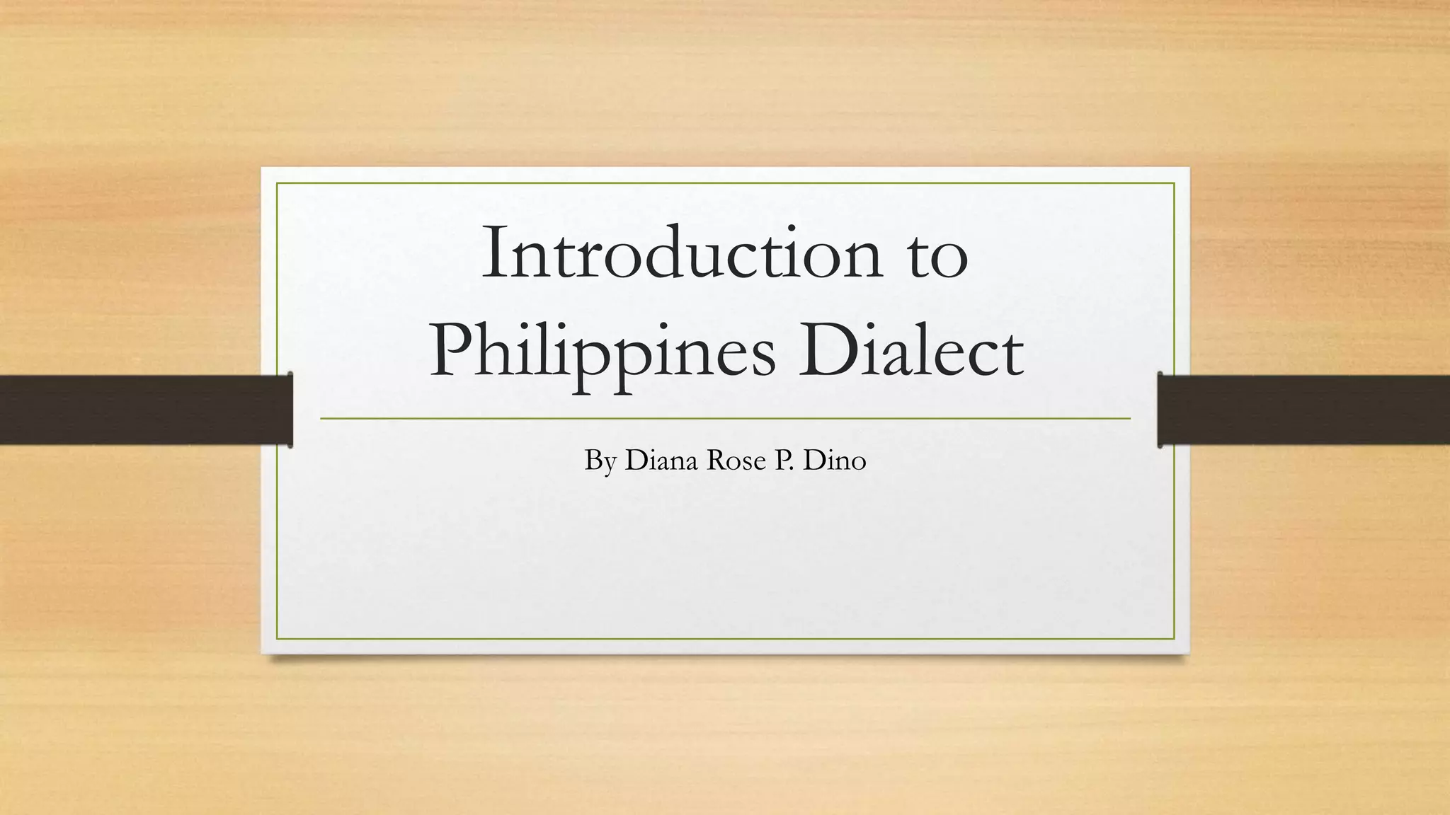 Philippines dialect by-diana rose dino | PPTX