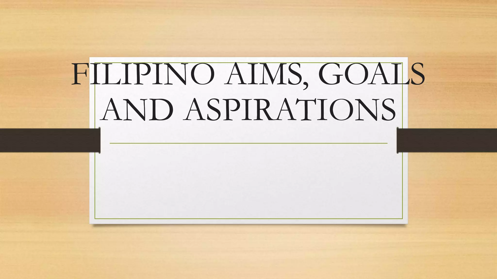 PHILIPPINE_VALUE_SYSTEM_FILIPINO_AIMS_GO.ppt