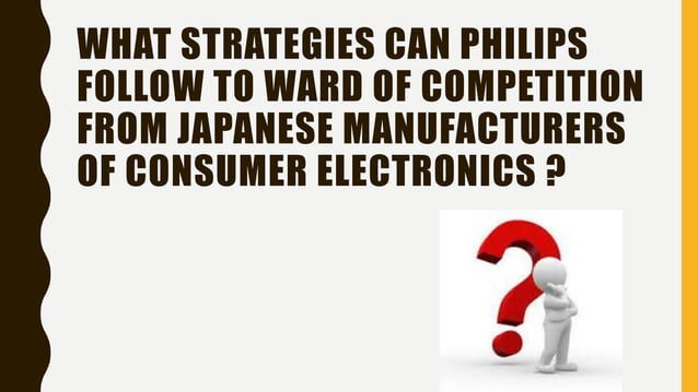 Philips case study chapter 10 | PPTX | Business | Business and Finance