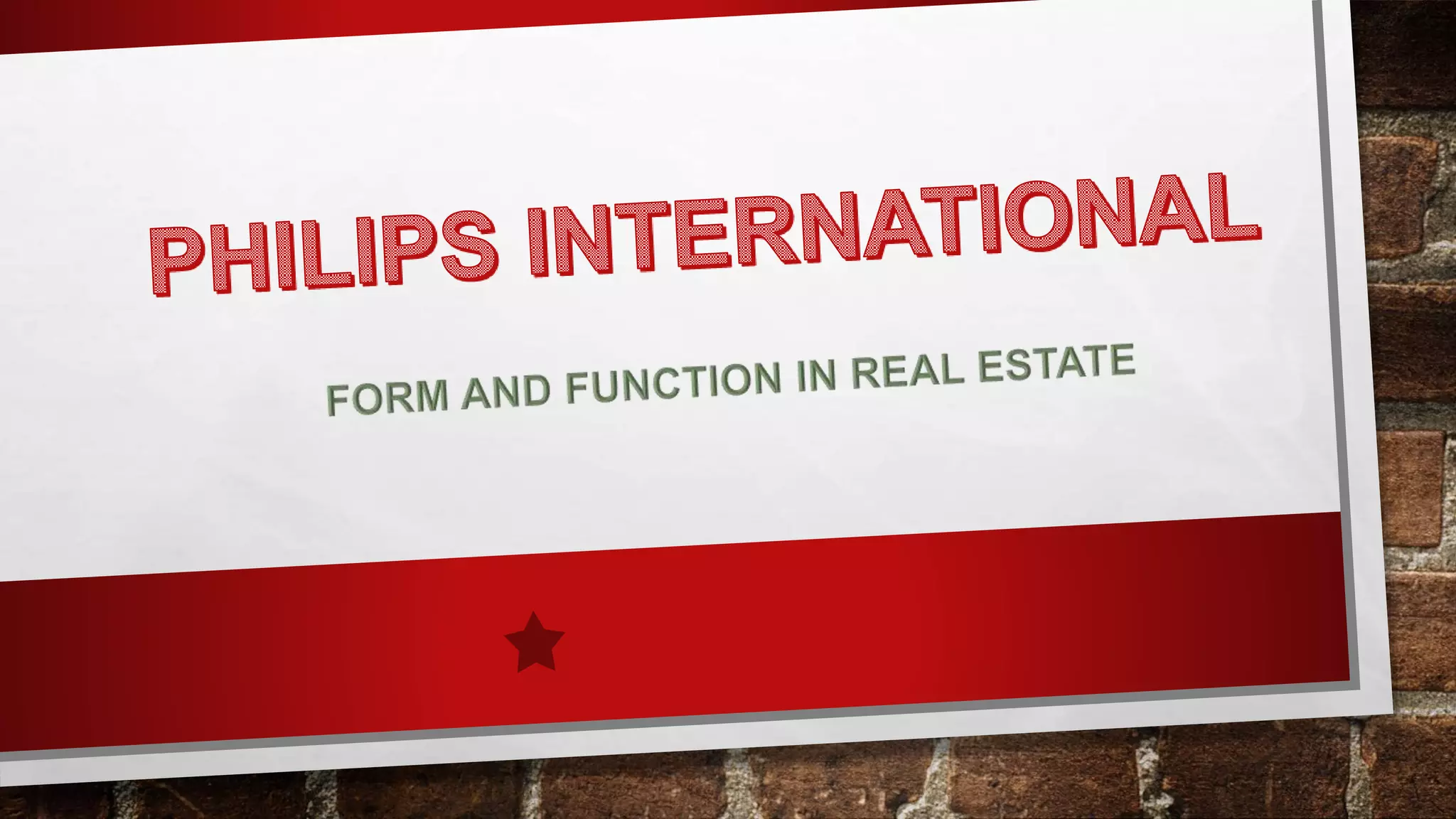 Philips International, Form and Function in Real Estate | PPT