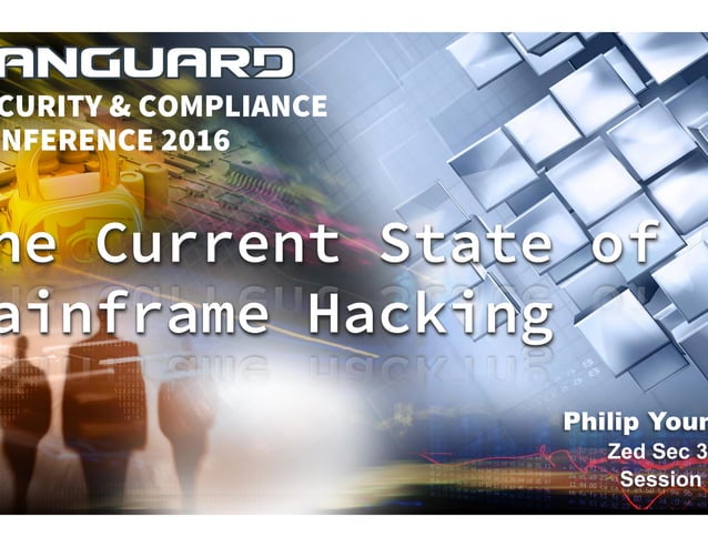 Philip young current state of mainframe hacking - vanguard - 101016 | PPT