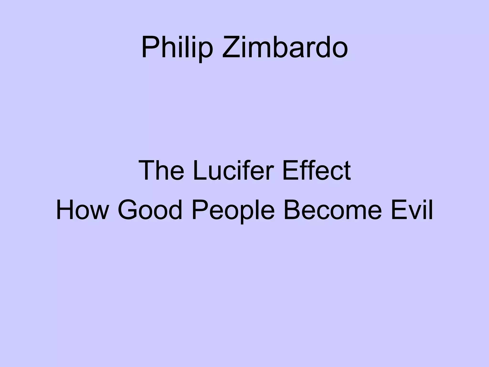 Philip Zimbardo: The Lucifer Effect | PPT