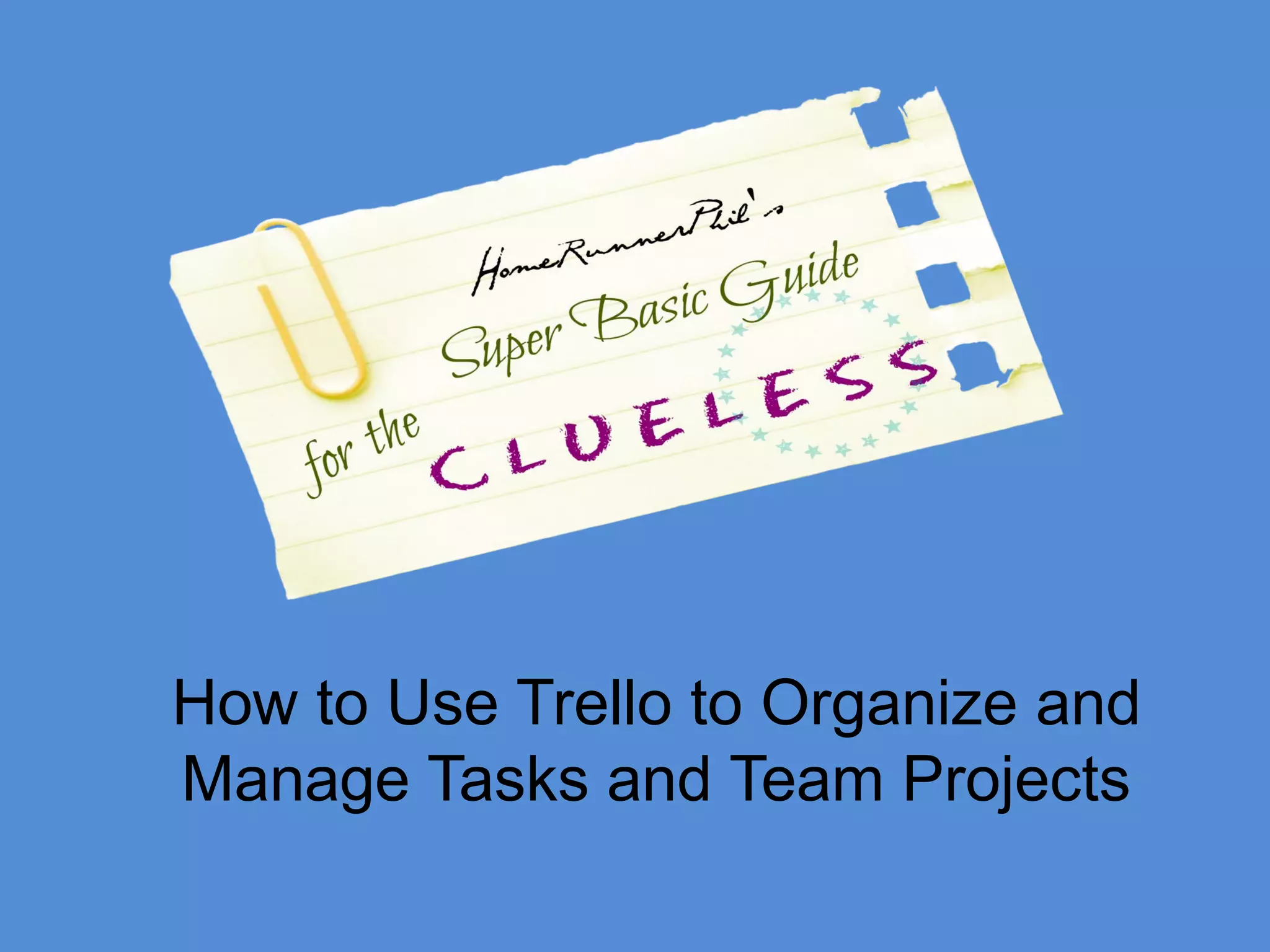 HOW TO USE TRELLO TO ORGANIZE AND MANAGE TASKS AND TEAM PROJECTS | PDF ...