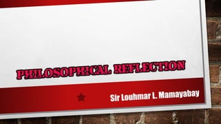 Philo-Philosophical-Reflection.pptx