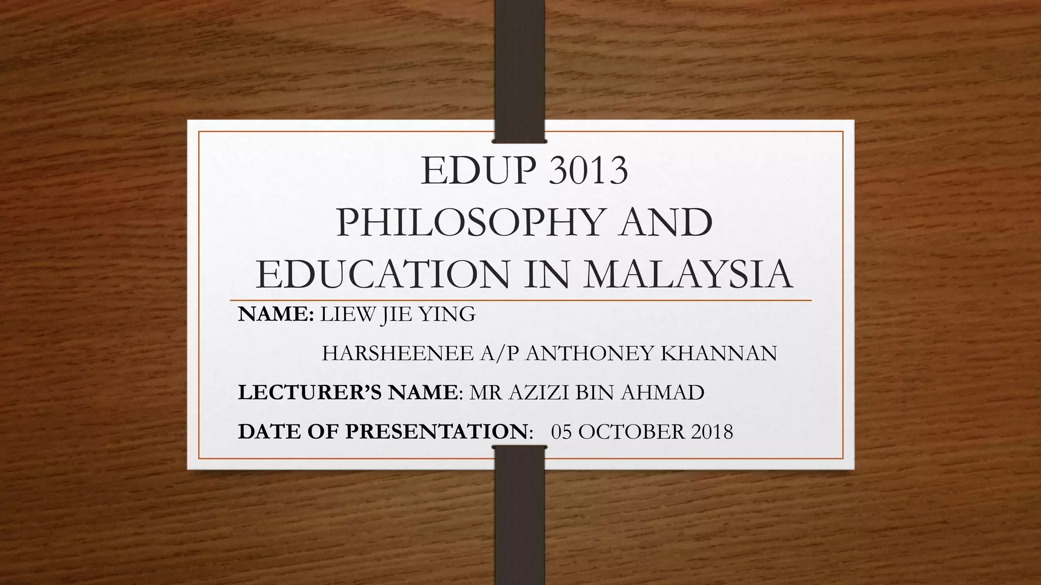 EDUP 3013 PHILOSOPHY AND EDUCATION IN MALAYSIA | PPTX