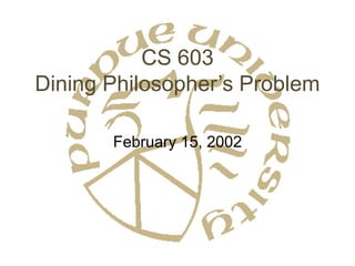Dinning philosopher problem cs 603 format.ppt