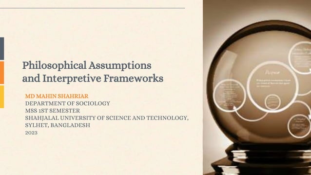 Philosophical Assumptions and Interpretive Frameworks.pptx | Science