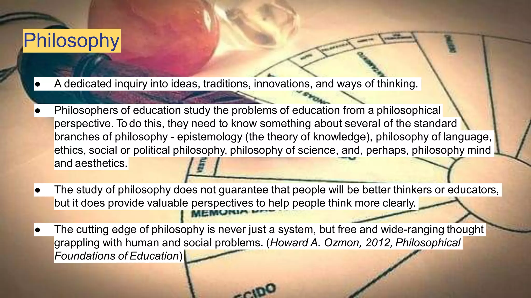 Philosophical foundations and The Philosophy of Education.pptx
