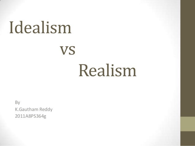 Idealism vs Realism