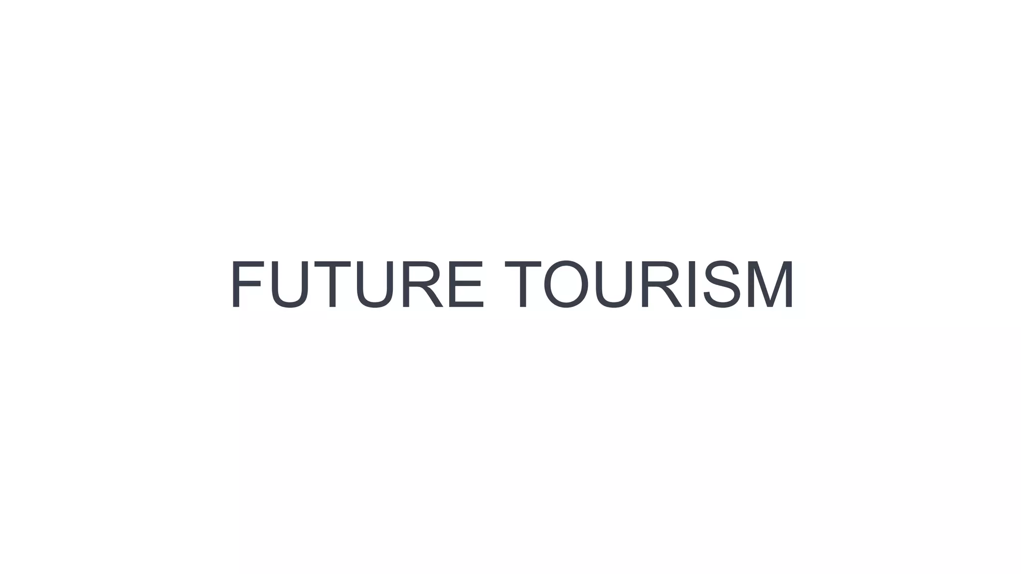 Philosophy future of tourism | PPTX