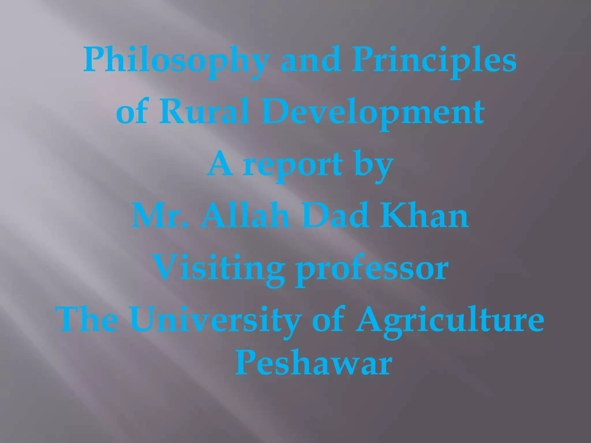 Philosophy and principles of rural development A Presentation By Mr ...
