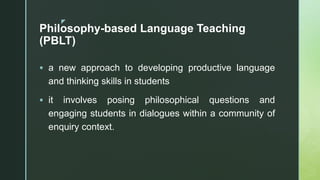 Philosophy Based Language Teaching | PPTX