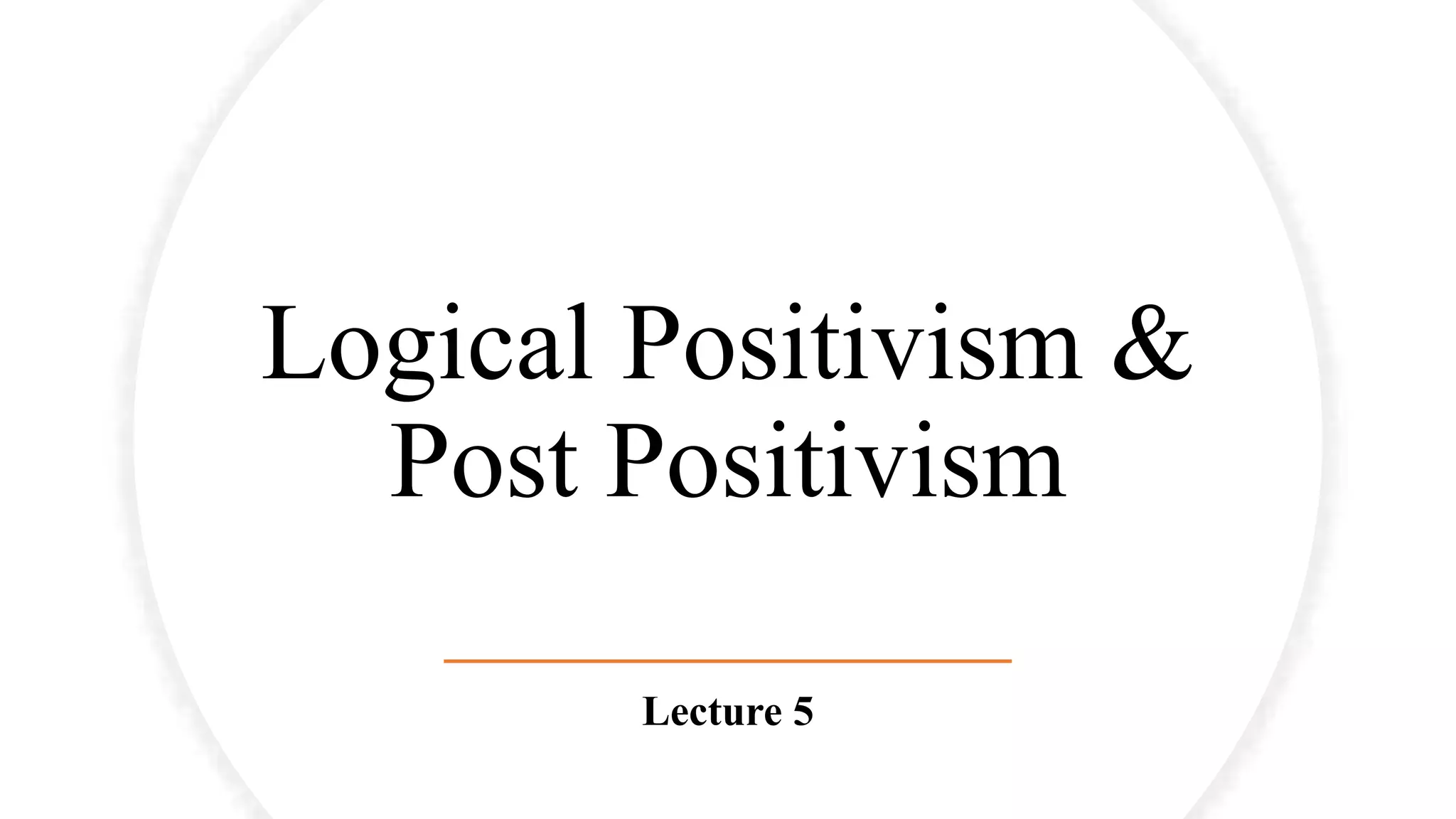 Logical positivism and Post-positivism | PPTX