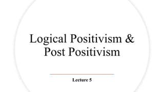 Logical positivism and Post-positivism | PPTX