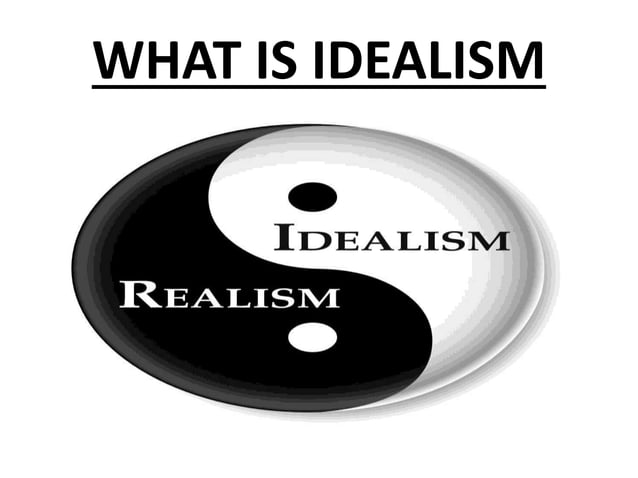 PHILOSOPHY OF IDEALISM & EDUCATION | PPTX | Education