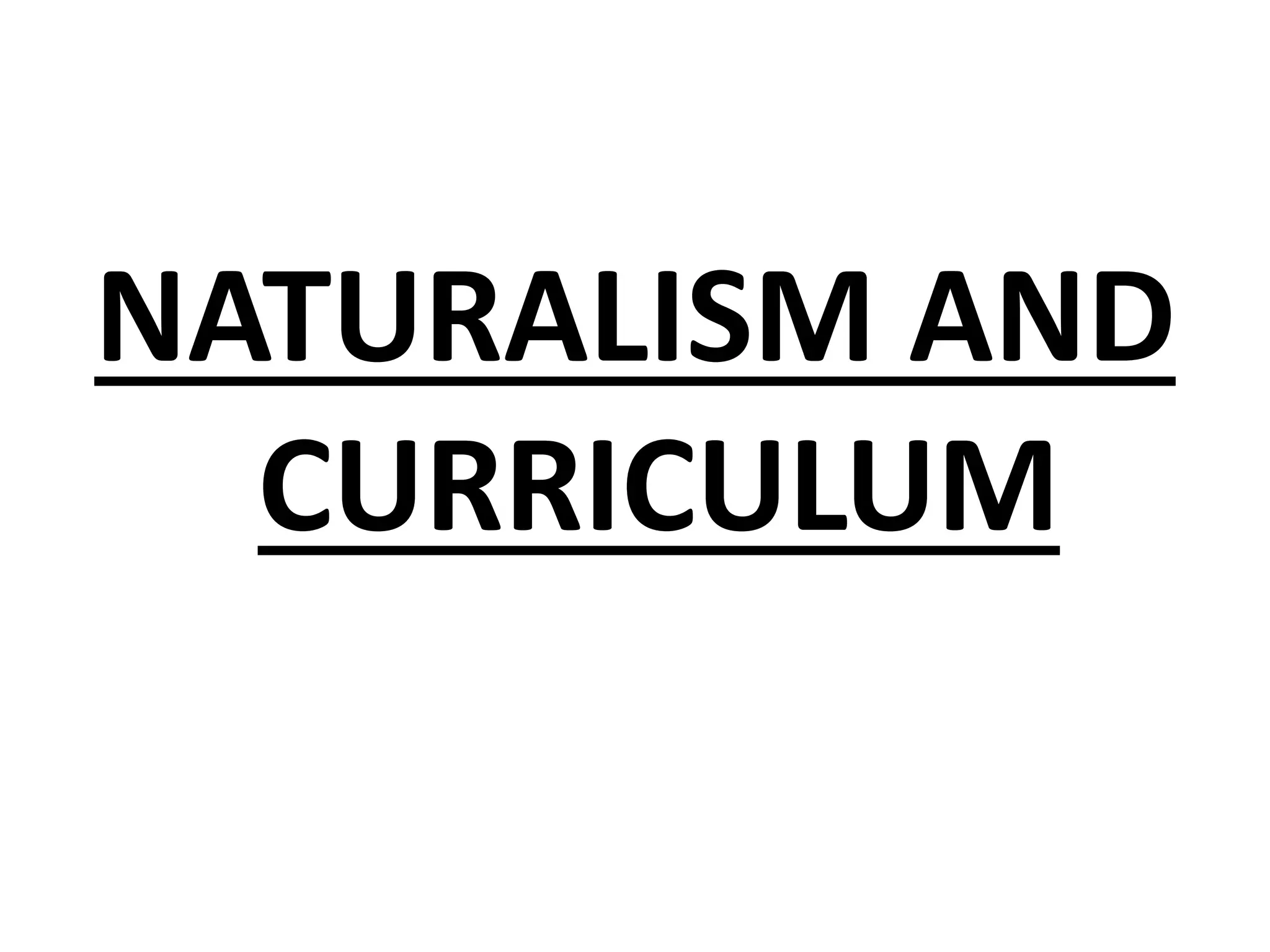 PHILOSOPHY OF NATURALISM & EDUCATION | PPTX