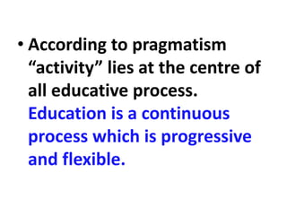 PHILOSOPHY OF PRAGMATISM & EDUCATION | PPTX