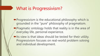 Philosophy of Progressivism.pptx jqbhuigwe | PPTX