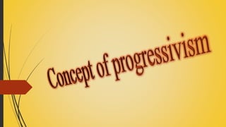 Philosophy of progressivism | PPTX