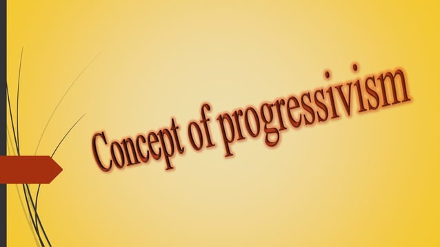 Philosophy of progressivism | PPTX