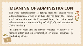 PHILOSOPHY, PURPOSE, ELEMENT, PRINCIPLES AND SCOPE OF ADMINISTRATION.pptx