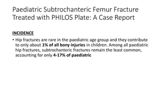 PHILOS PLATE CASE STUDY FOR SUBTROCHANTERIC FRACTURE | PPTX