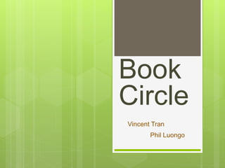 Vincent & Phil's Book Circle Project [final presentation] | PPT