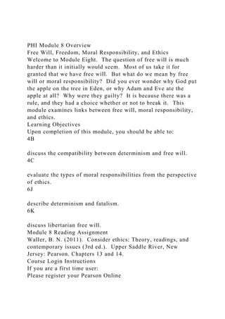 PHI Module 8 OverviewFree Will, Freedom, Moral Responsibility, a.docx