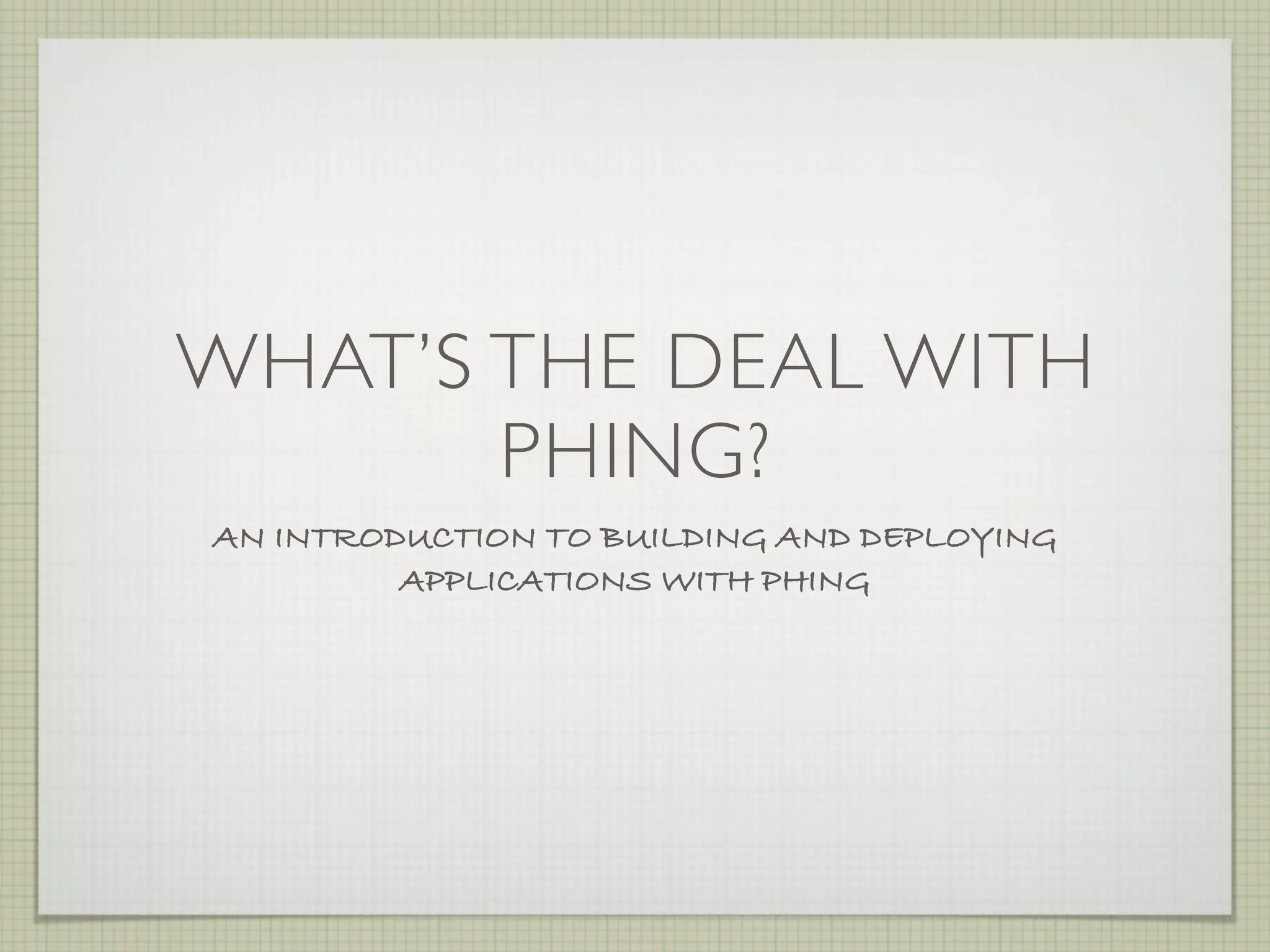 What's the Deal with Phing? | PPT