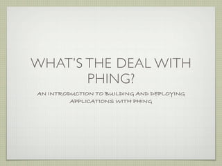 What's the Deal with Phing? | PPT