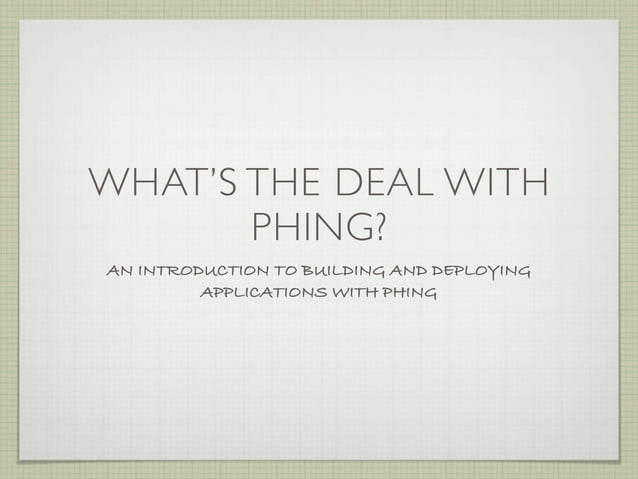 What's the Deal with Phing? | PPT