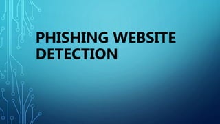 phishingwebsiteppt -presentationartificial intelligence | PPTX