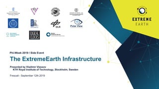 The ExtremeEarth infrastructure-phiweek19 | PPT