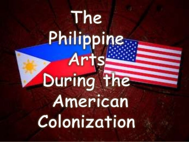 The Philippine Arts During American Colonization