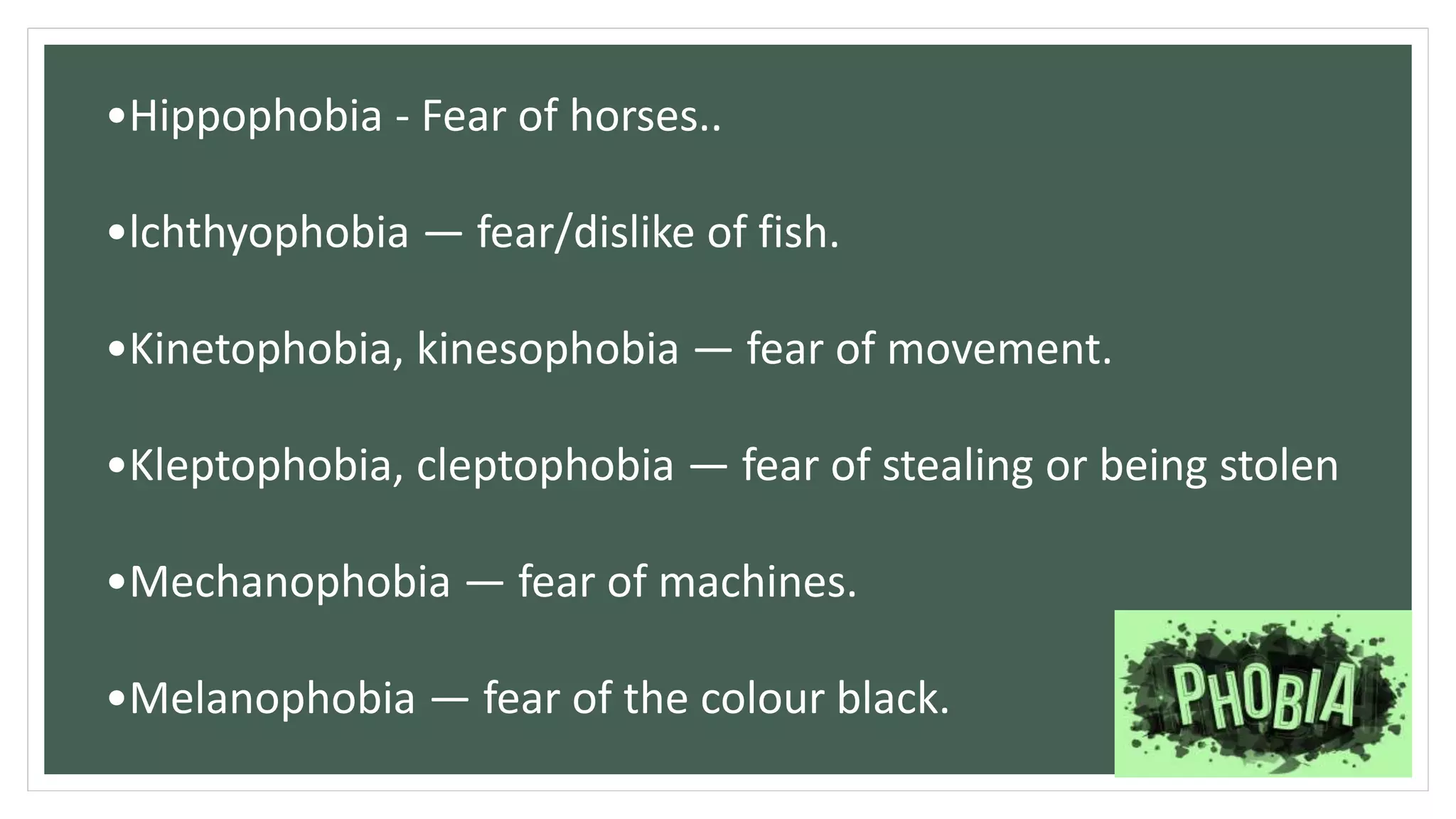 Phobias | a long chart on all types of phobia - medical information | PPT