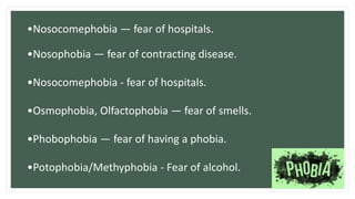 Phobias | a long chart on all types of phobia - medical information | PPT