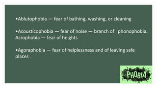 Phobias | a long chart on all types of phobia - medical information | PPT