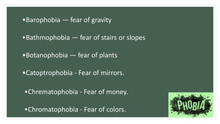 Phobias | a long chart on all types of phobia - medical information | PPT